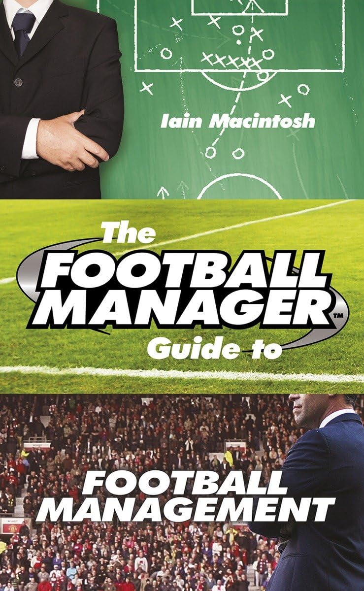 The Football Manager's Guide to Football Management: Amazon.co.uk ...
