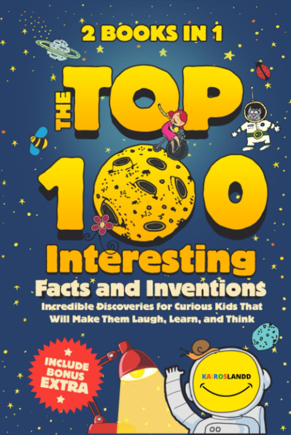 The Top 100 Interesting Facts and Inventions: Incredible Discoveries ...