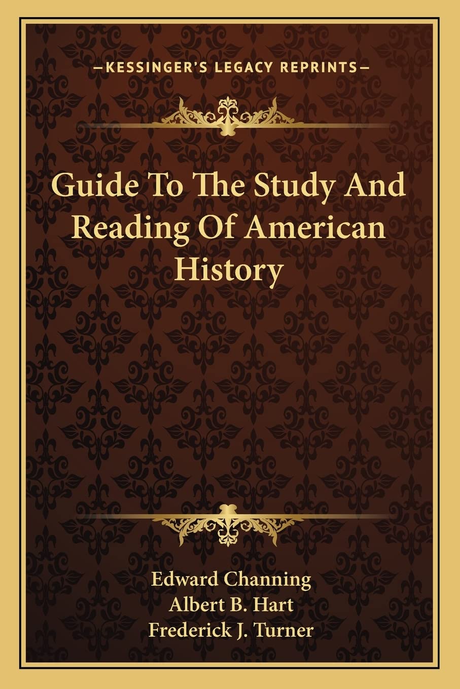 Guide To The Study And Reading Of American History: Channing, Edward ...