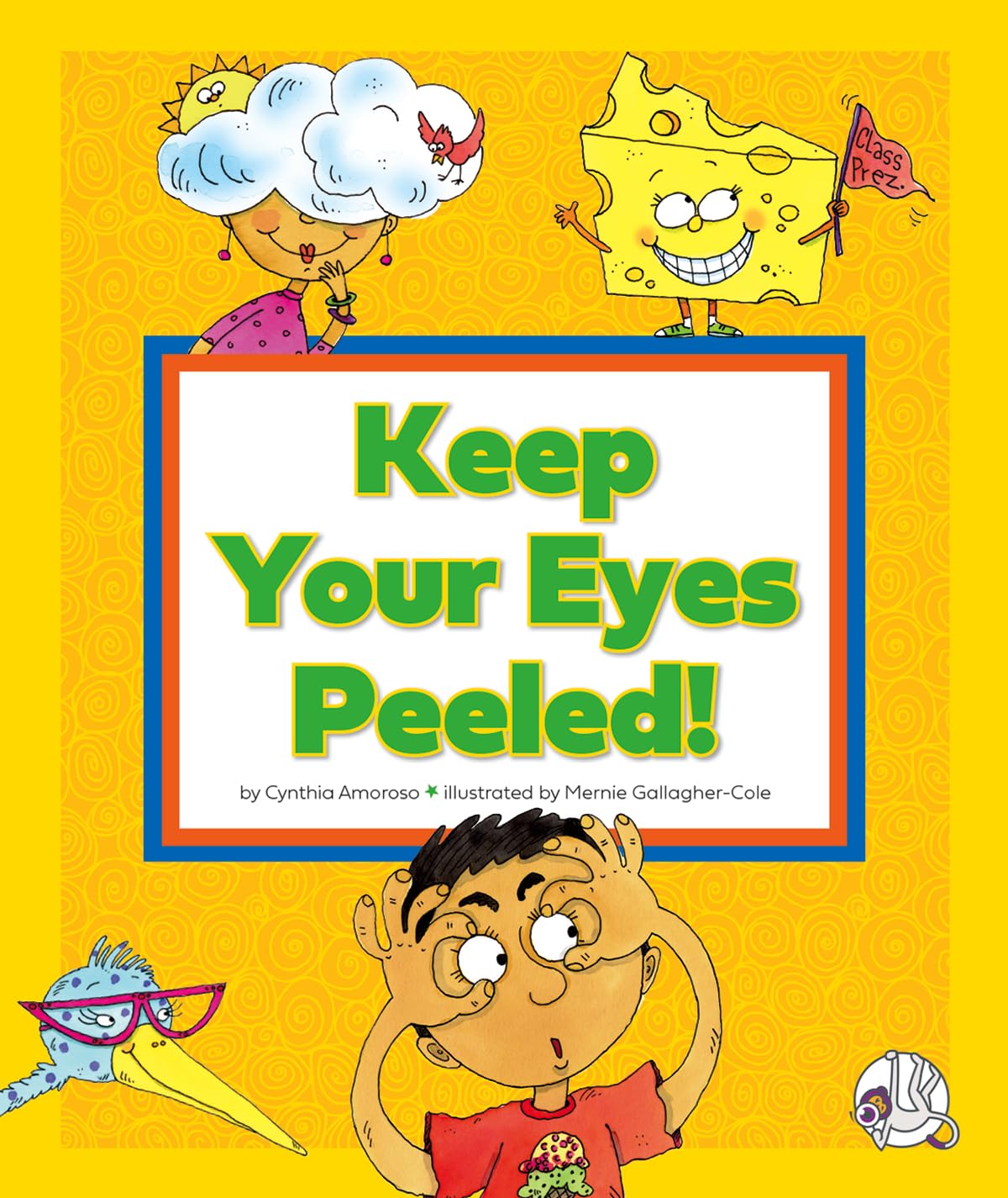 Keep Your Eyes Peeled! (Understanding Idioms): Amoroso, Cynthia ...