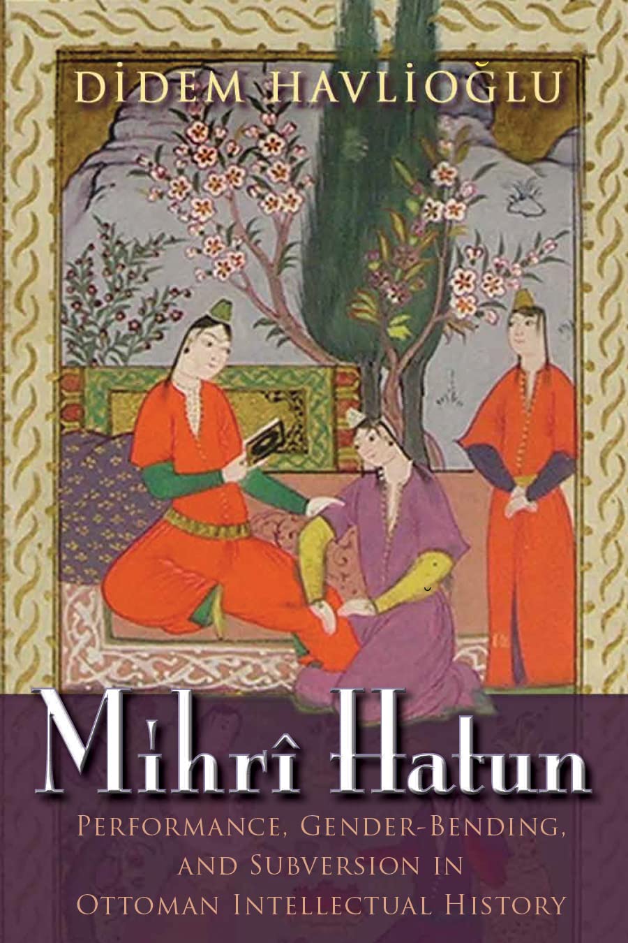 Amazon.com: Mihrî Hatun: Performance, Gender-Bending, and Subversion in ...