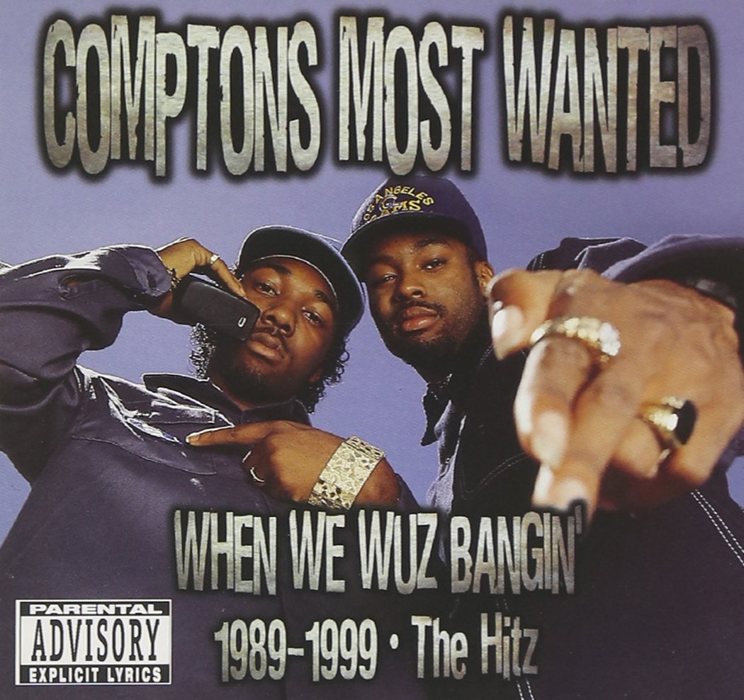Compton's Most Wanted - When We Wuz Bangin' 1989-1999 [Explicit ...