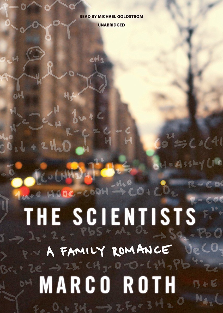 The Scientists: A Family Romance: Marco Roth, Michael Goldstrom ...