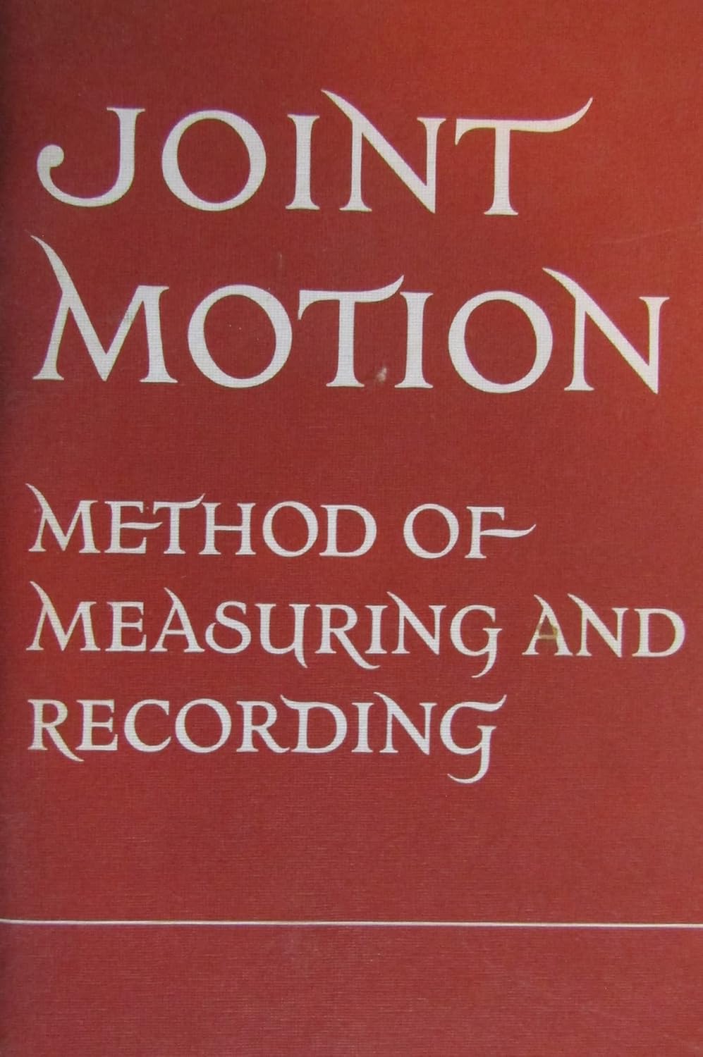 Joint Motion: Method of Measuring and Recording: american academy of ...