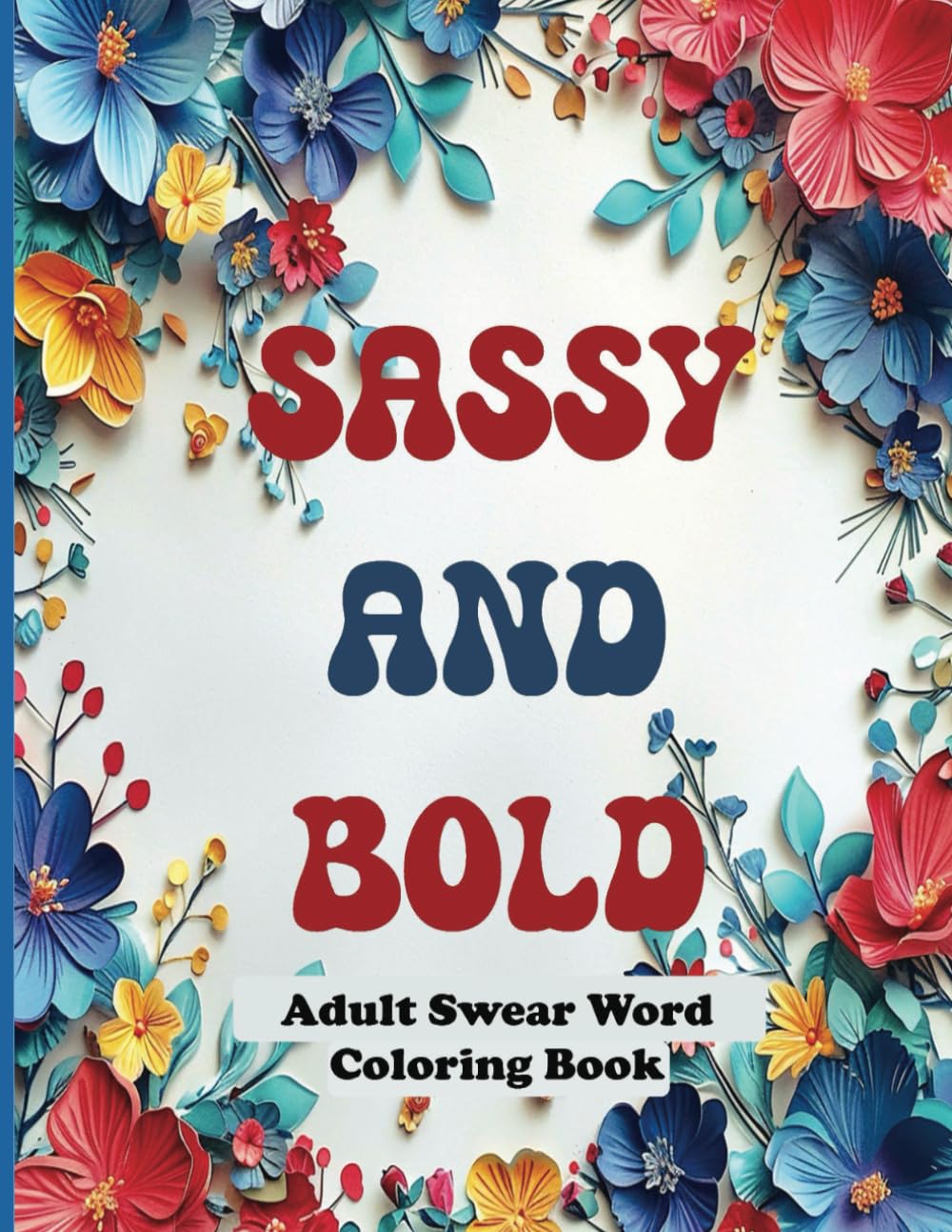 Amazon.com: Sassy and Bold: An Adult Swear Word Coloring Book ...