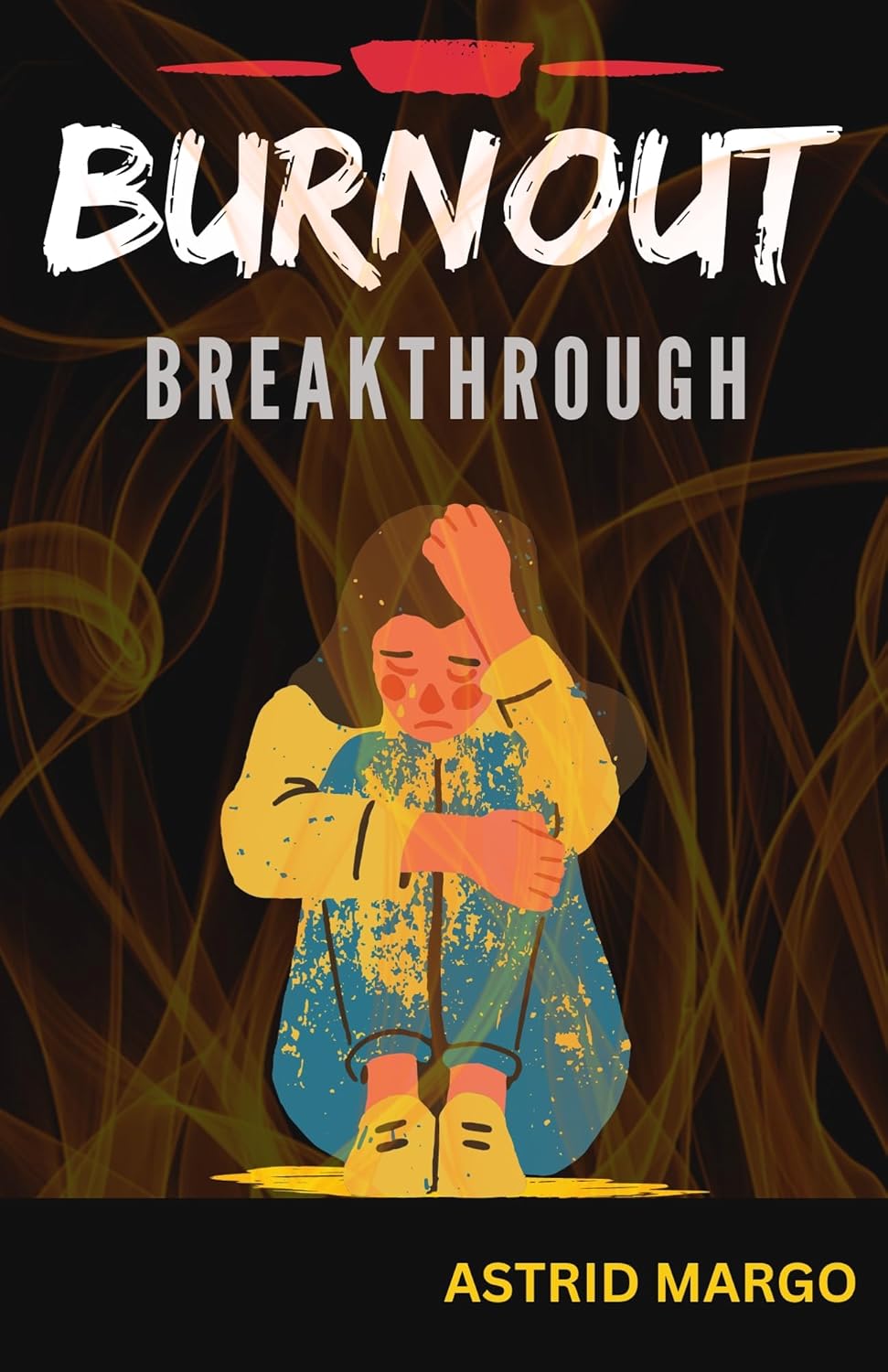 Burnout: Breakthrough the Stress Cycle, Regain Control, Be Resilient eBook : Margo, Astrid ...