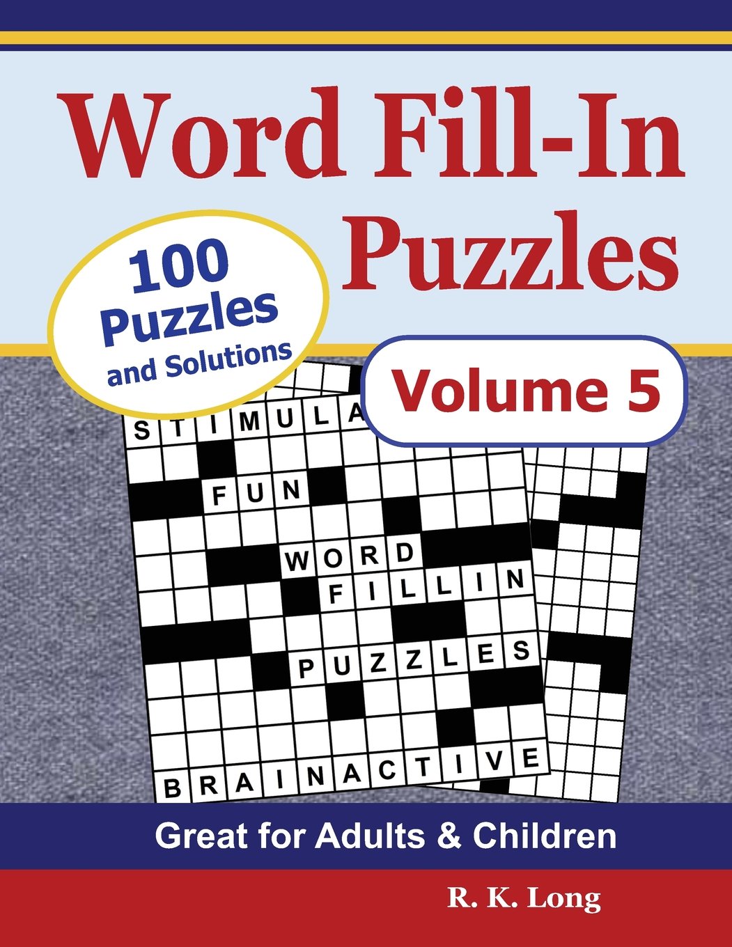 Word Fill-In Puzzles, Volume 5: 100 Full-Page Word Fill-In Puzzles ...
