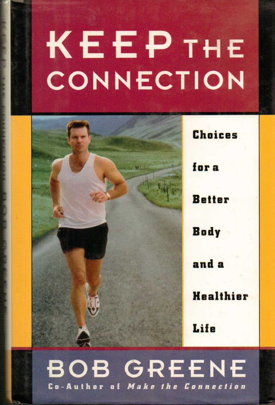 Keep the Connection: Choices for a Better Body and a Healthier Life ...