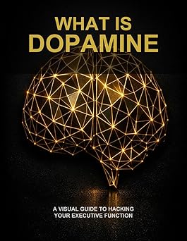 What Is Dopamine: A Visual Guide to hacking your Executive Function ...