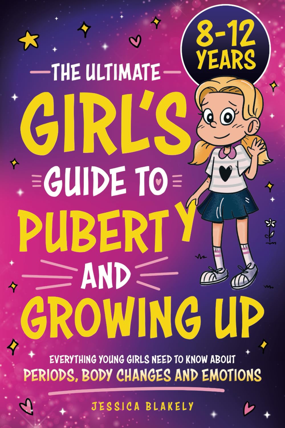 Buy The Ultimate Girl’s Guide to Puberty and Growing Up: Everything ...