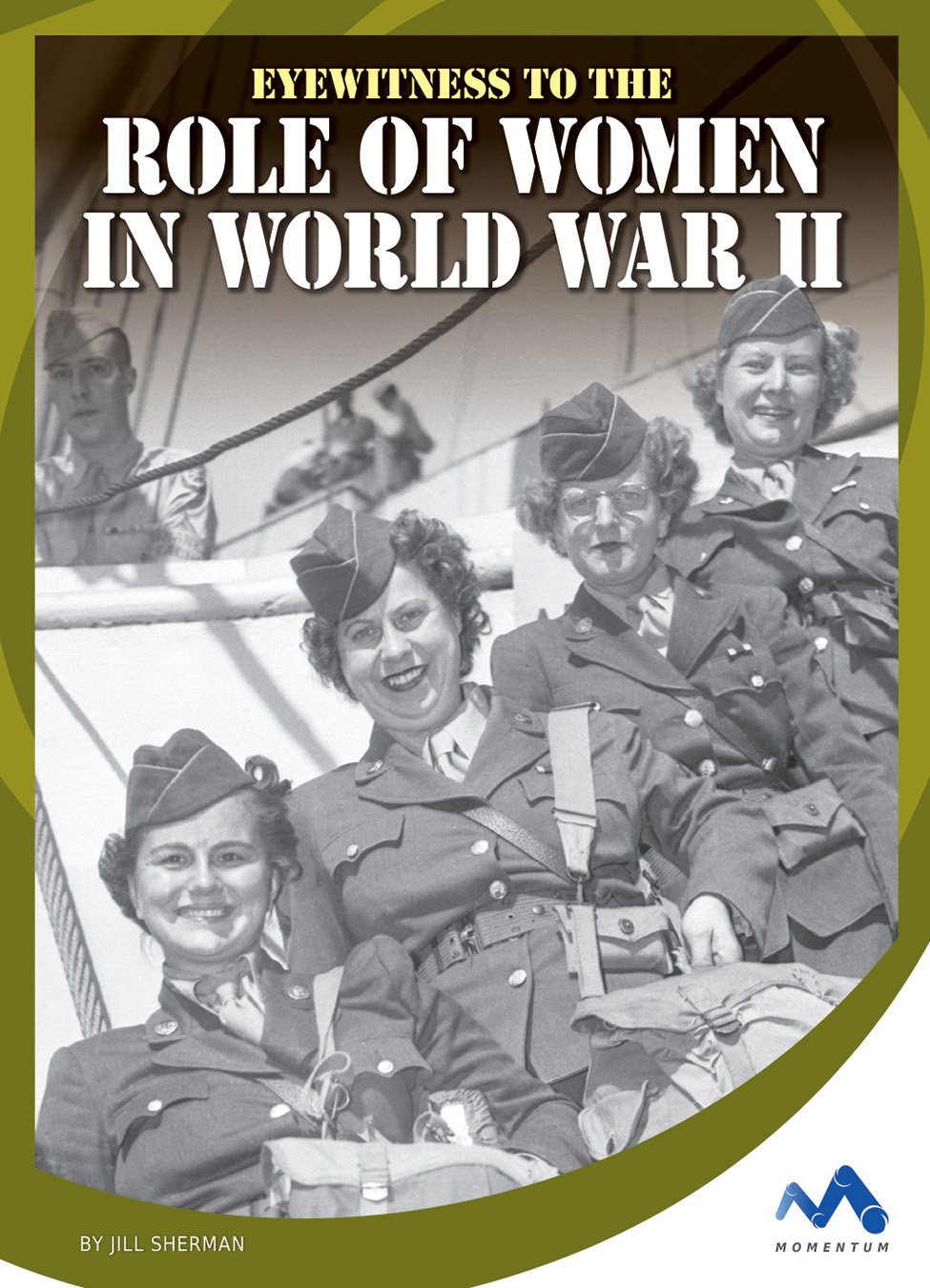 Eyewitness to the Role of Women in World War II (Eyewitness to World ...