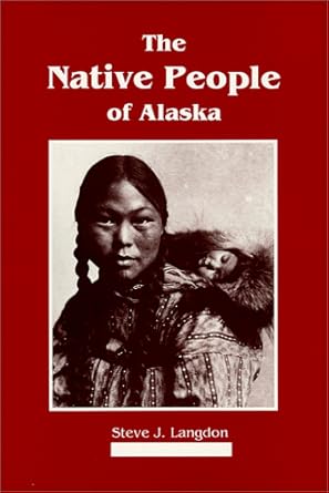 The Native People of Alaska (3rd Edition): Langdon, Steve J ...