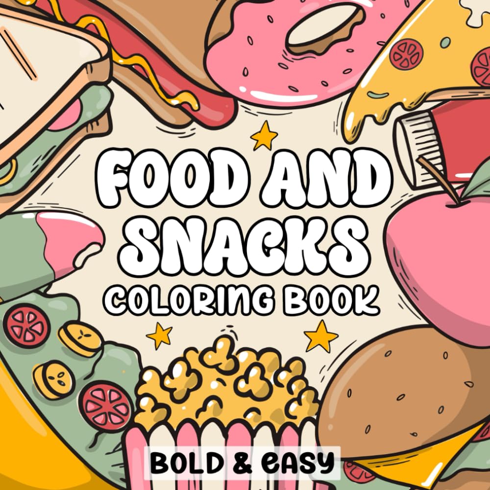 Food And Snacks Coloring Book: Bold & Easy Designs For Kids And Adults ...