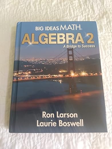Big Ideas Math: A Bridge to Success Algebra 2, Student Edition ...