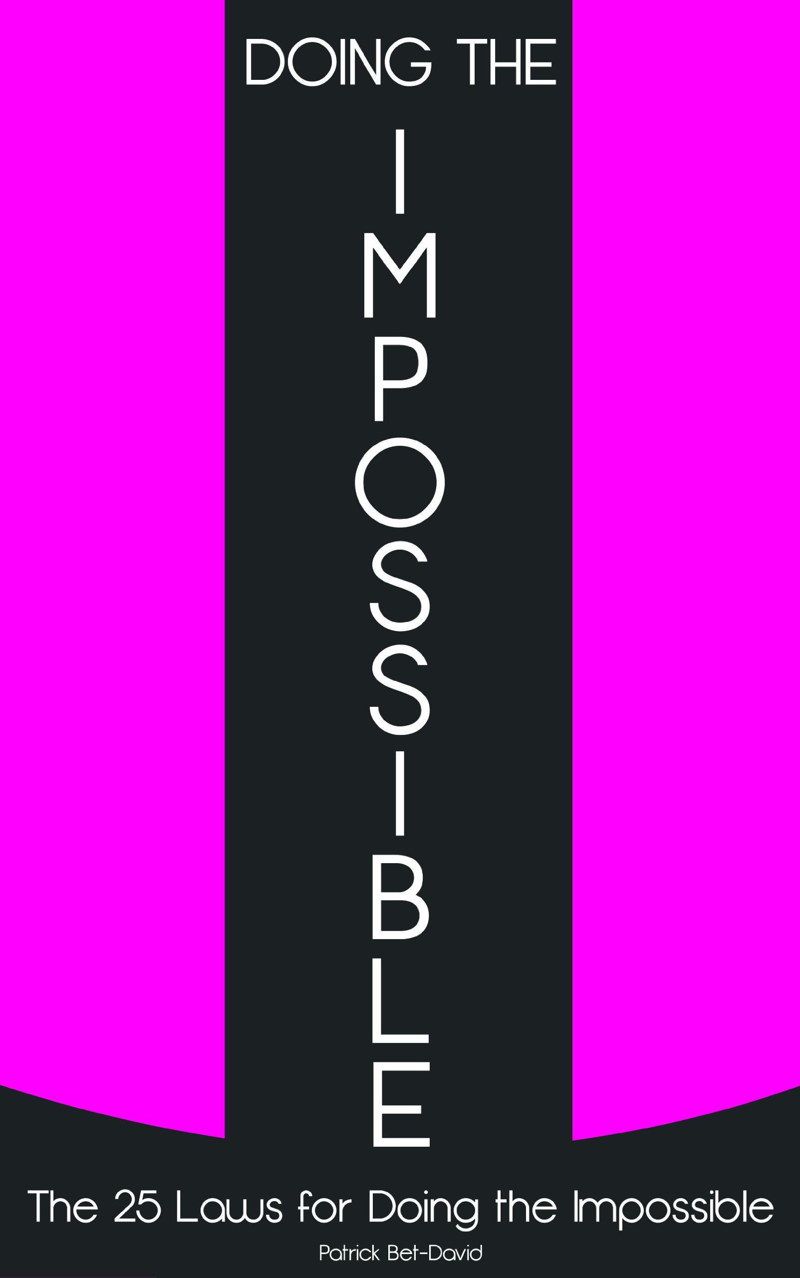 Doing The Impossible: The 25 Laws for Doing The Impossible: Patrick Bet ...