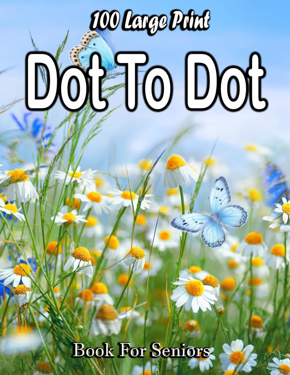 100 Large Print Dot To Dot Book For Seniors: Jumbo Dot-to-Dots For ...