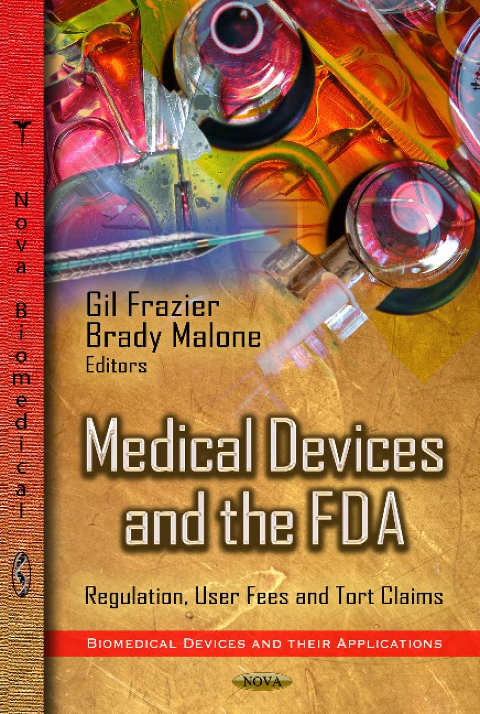Medical Devices and the FDA: Regulation, User Fees and Tort Claims ...