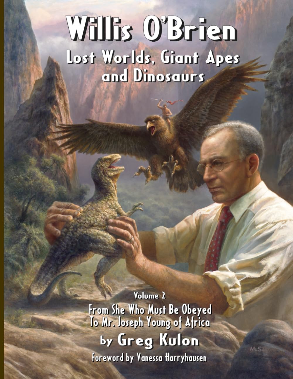Willis O’Brien: Lost Worlds, Giant Apes, and Dinosaurs: Vol. 2: From ...