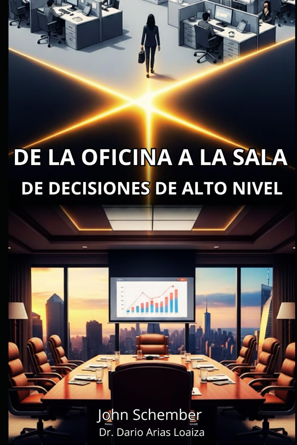 De la Oficina a la Sala de Decisiones de Alto Nivel (EL Poder que Mueve ...