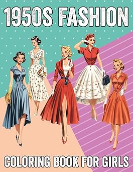 Amazon.com: 1950s Fashion Coloring Book For Girls: Fun, Stylish and ...