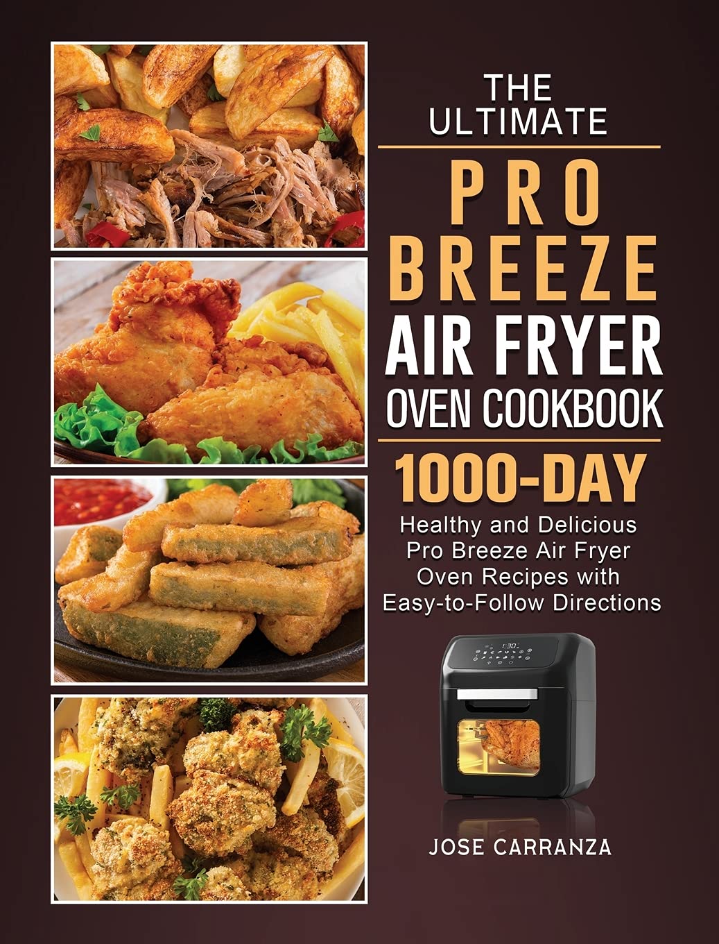 The Ultimate Pro Breeze Air Fryer Oven Cookbook: 1000-Day Healthy and ...