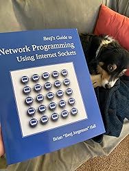 Beej's Guide to Network Programming: Using Internet Sockets: Hall, Brian "Beej Jorgensen ...