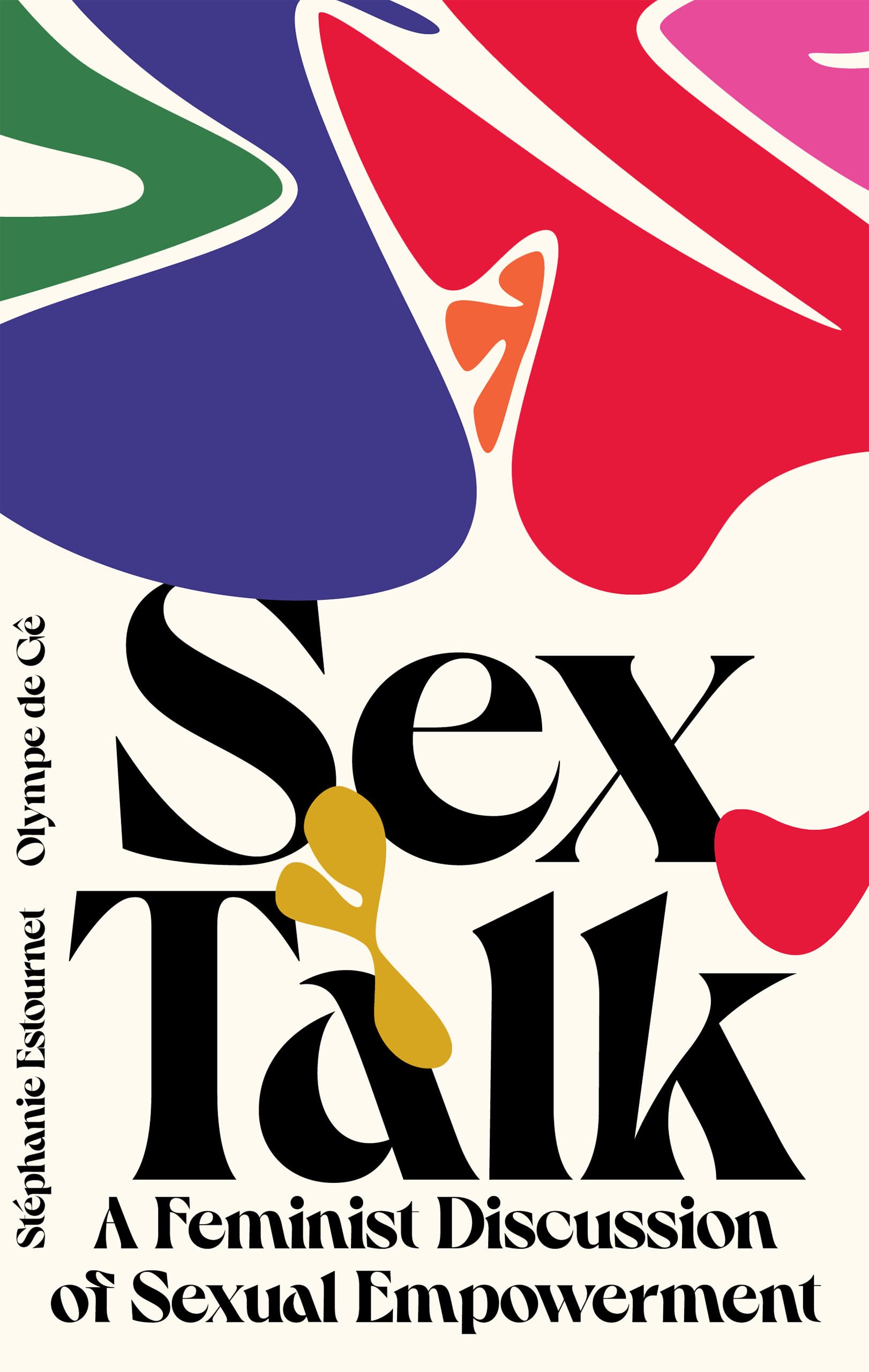 Sex Talk: A Feminist Discussion of Sexual Empowerment : G, Olympe de ...