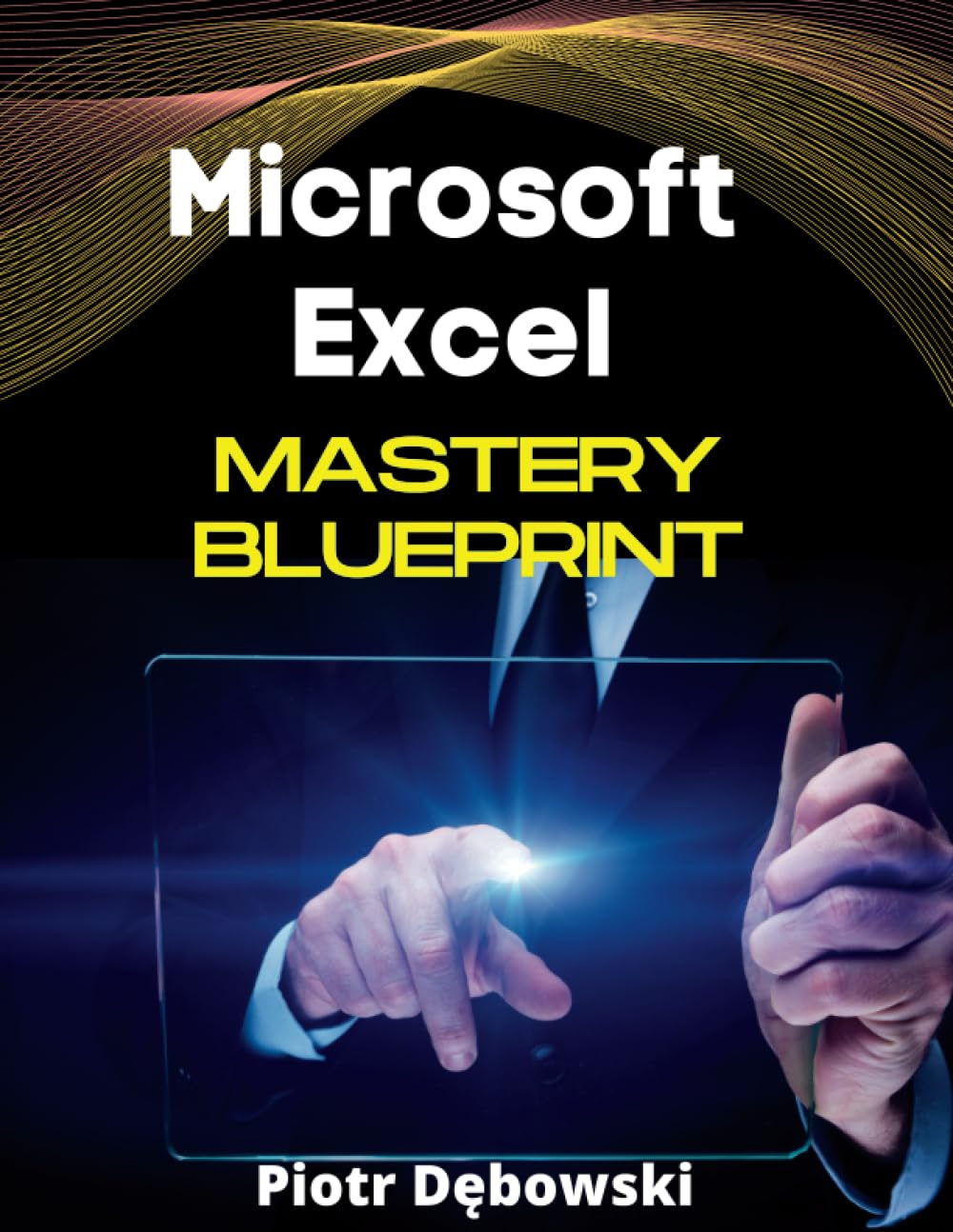 Microsoft Excel Mastery Blueprint: Mastering the Basics for Beginners ...