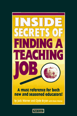 Inside Secrets of Finding a Teaching Job: Warner, Jack, Bryan, Clyde ...