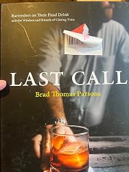 Last Call: Bartenders on Their Final Drink and the Wisdom and Rituals ...