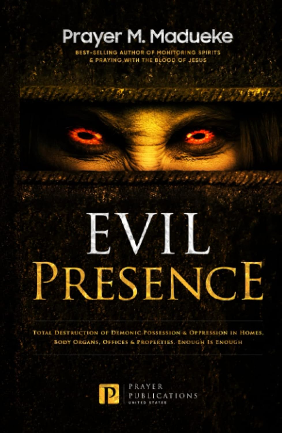 Evil Presence: Total Destruction of Demonic Possession & Oppression in ...
