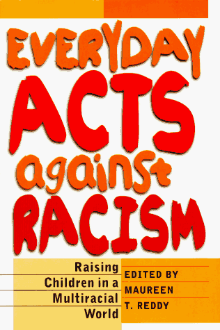 Everyday Acts Against Racism: Raising Children in a Multiracial World ...