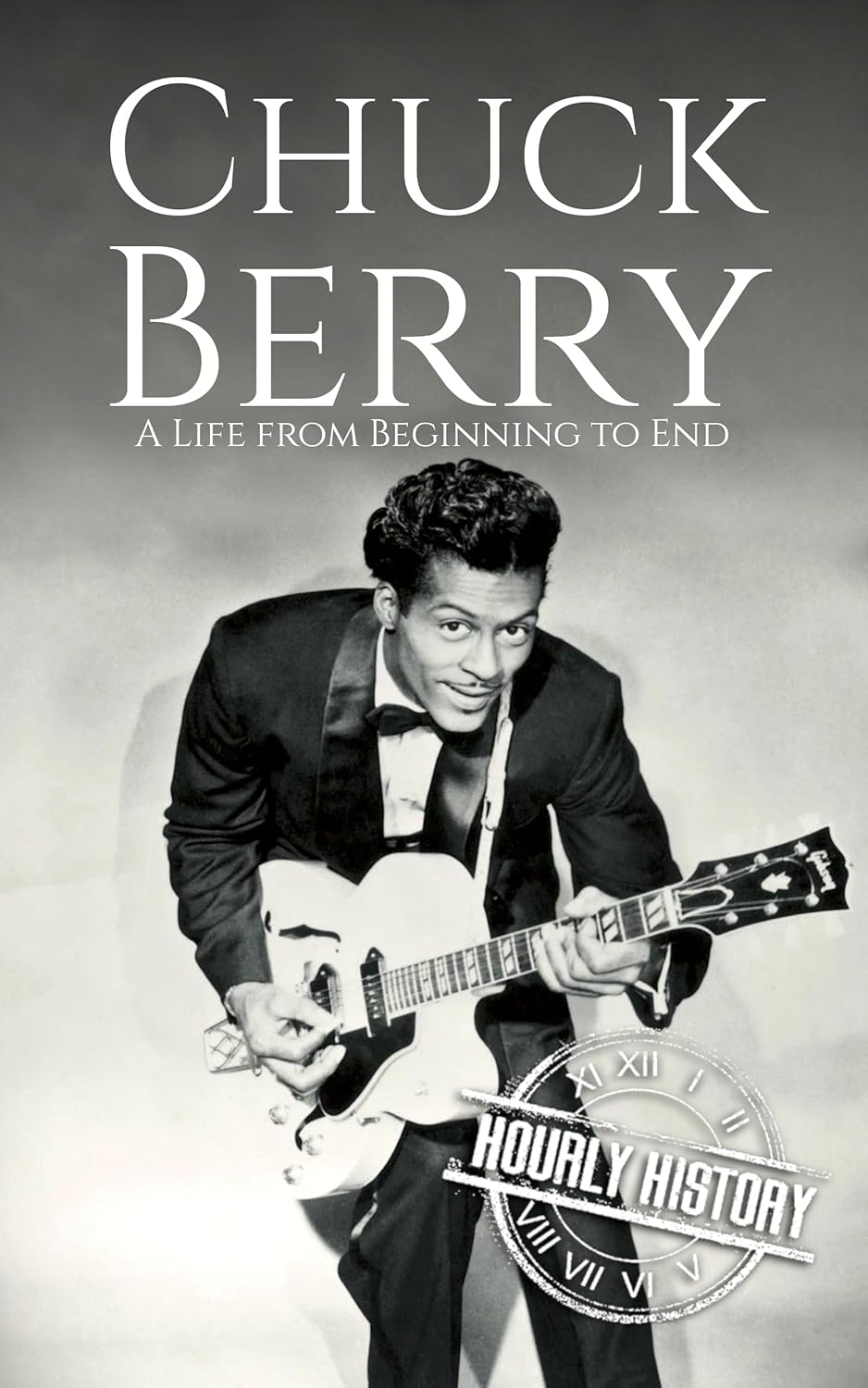 Chuck Berry: A Life from Beginning to End (Biographies of Musicians ...