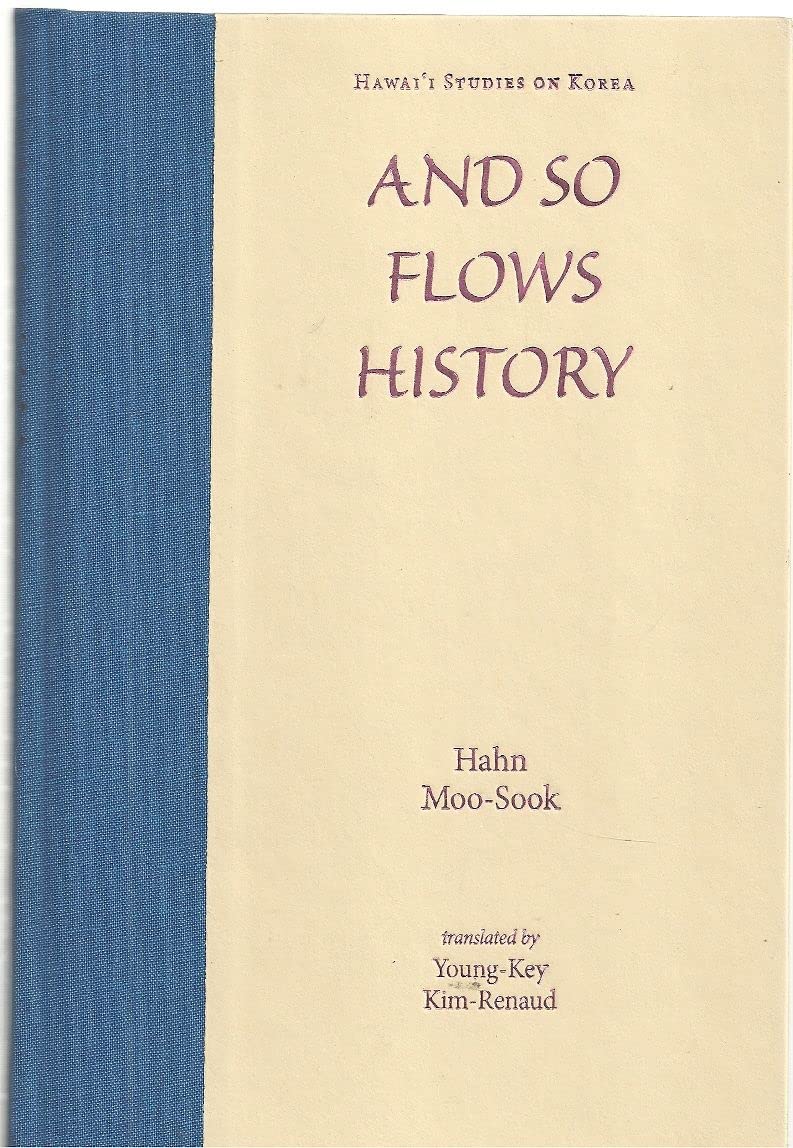 Amazon | And So Flows History (Hawai'i Studies On Korea) | Moo-Sook ...