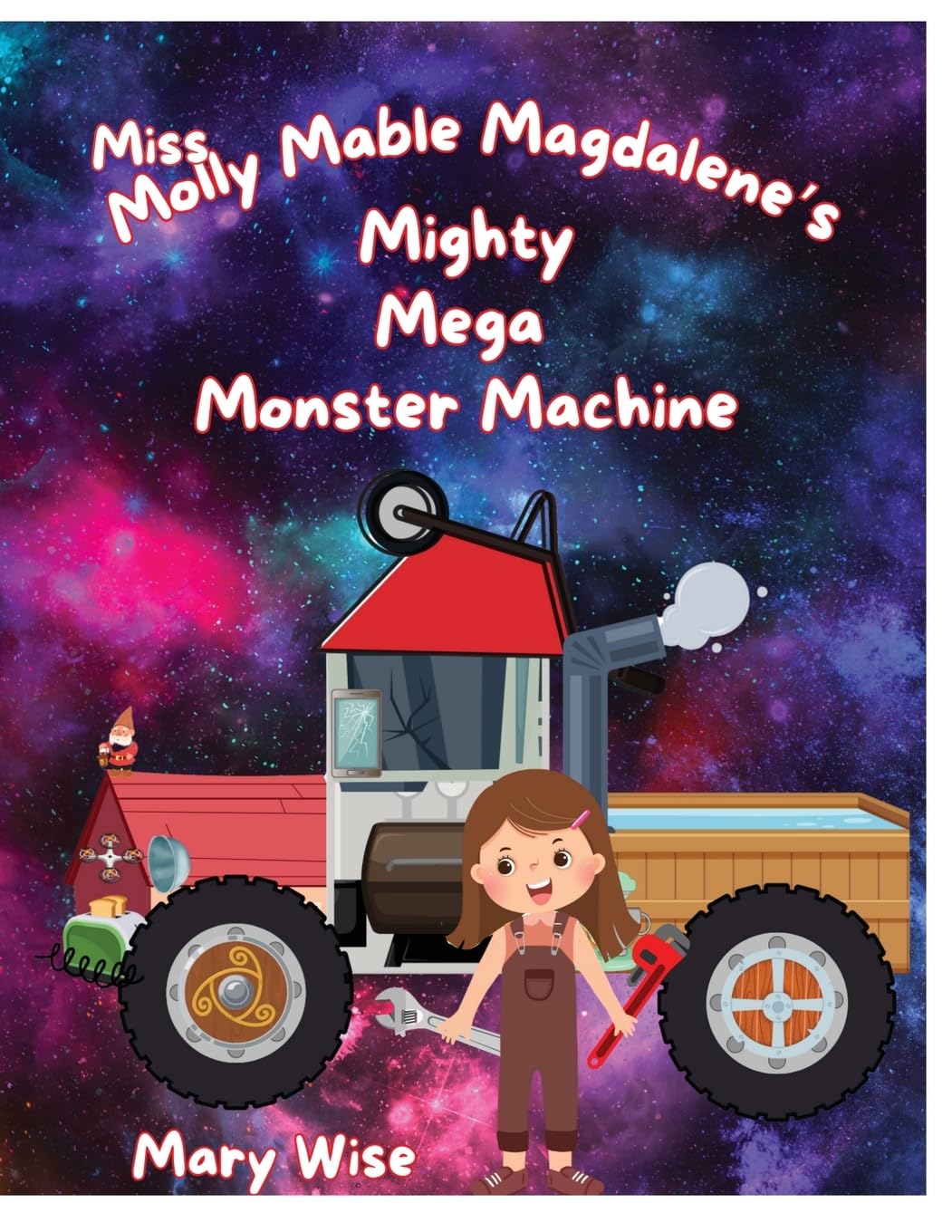 Buy Miss Molly Mable Magadalene's Mighty Mega Monster Machine Book ...