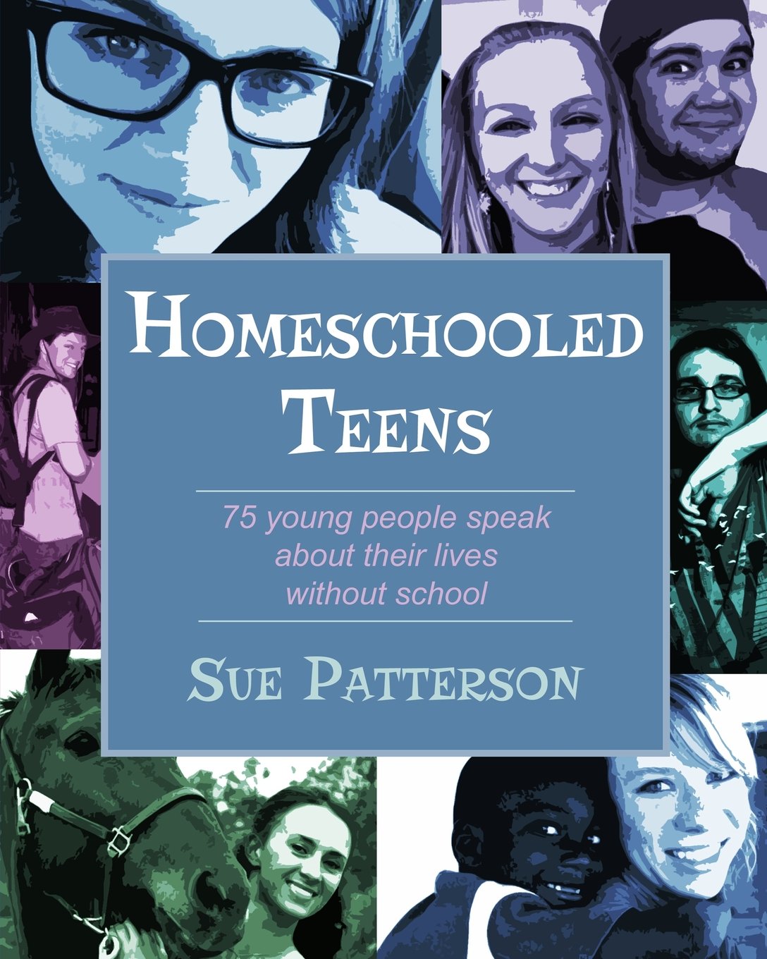 Homeschooled Teens: 75 Young People Speak About Their Lives Without ...