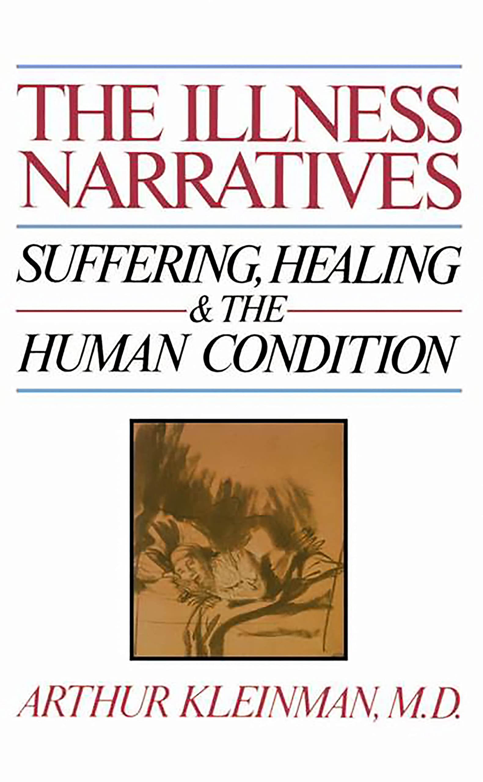 The Illness Narratives: Suffering, Healing, And The Human Condition ...