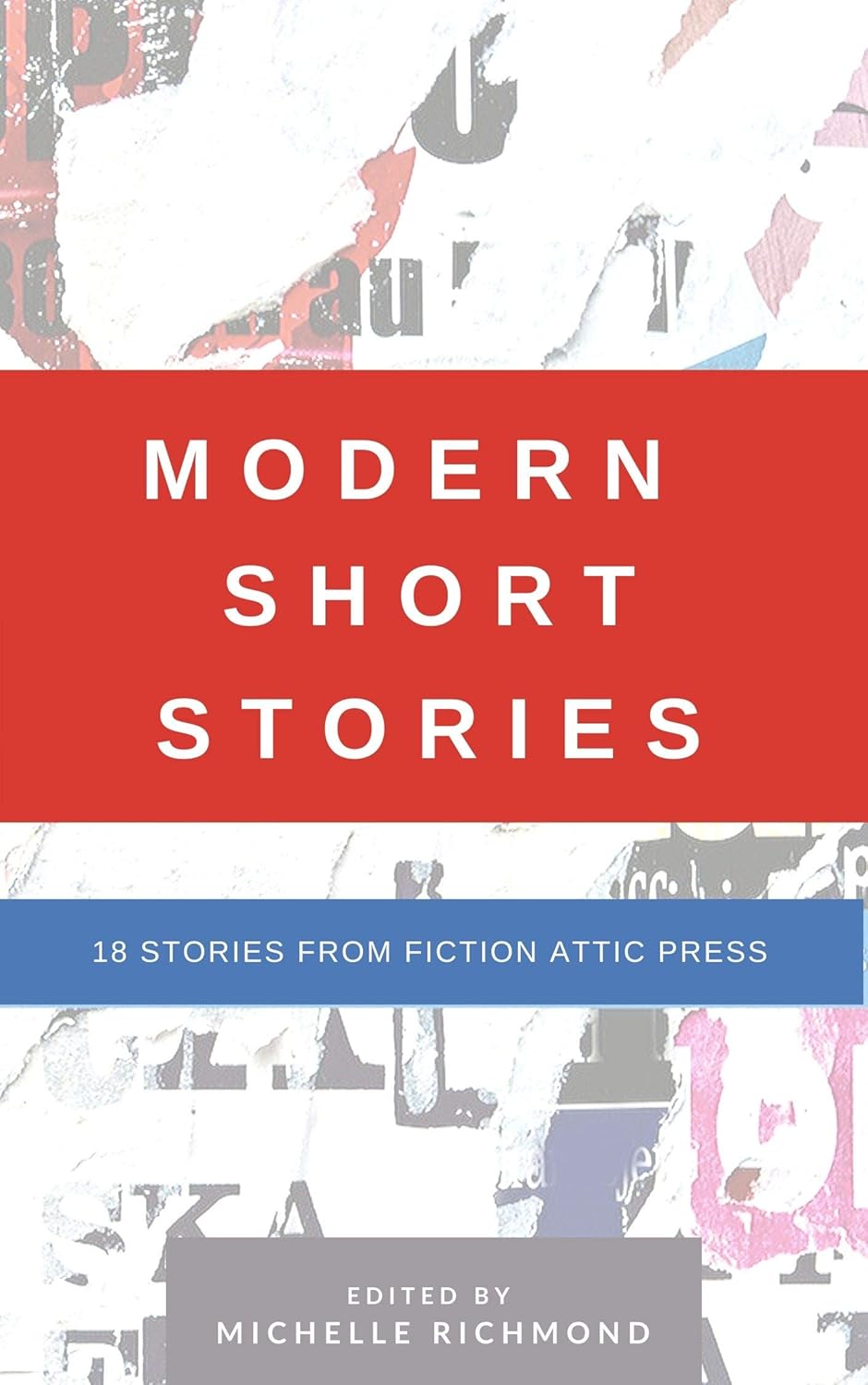 Modern Short Stories: 18 Stories From Fiction Attic Press - Kindle ...