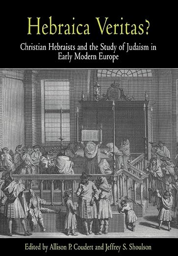 Hebraica Veritas?: Christian Hebraists and the Study of Judaism in ...