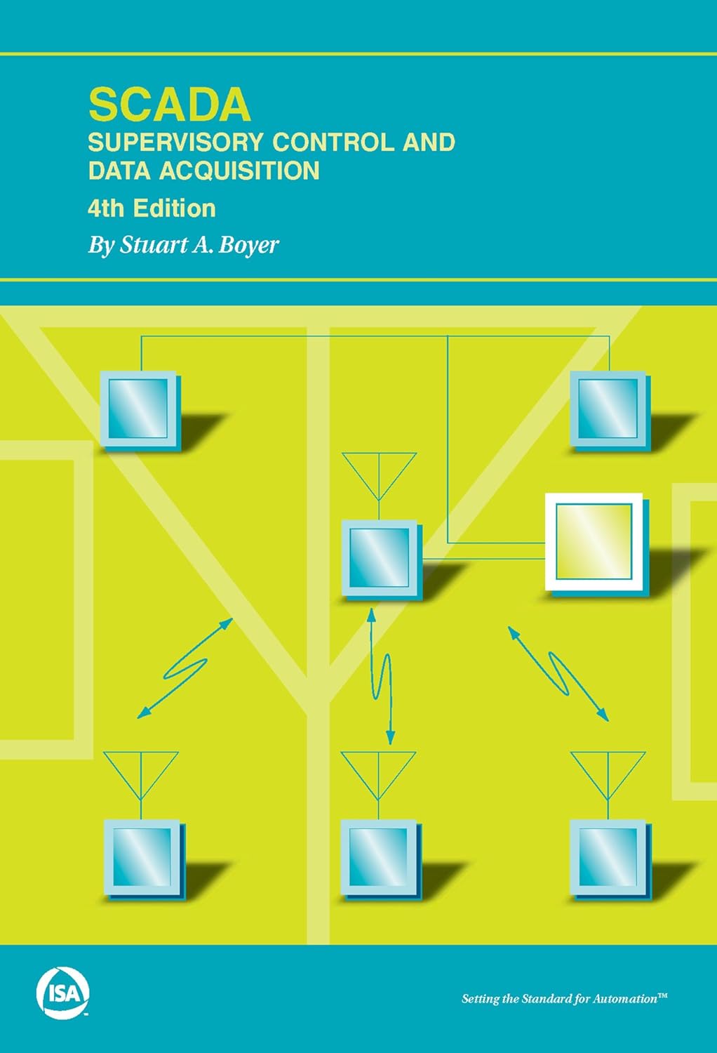 SCADA: Supervisory Control and Data Acquisition, Fourth Edition, Boyer ...