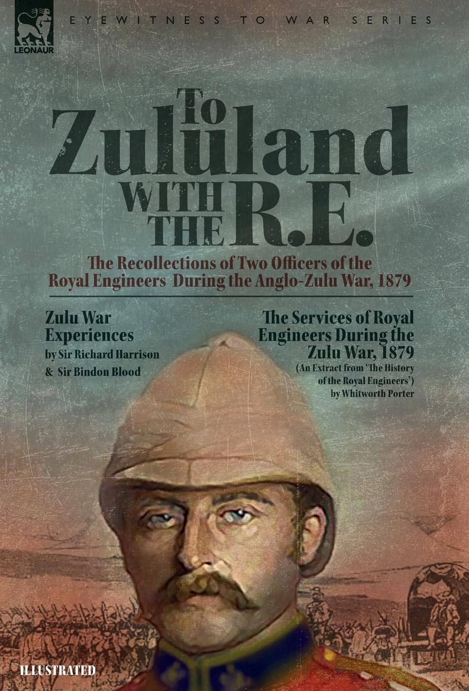 To Zululand with the R.E. - The Recollections of Two Officers of the ...
