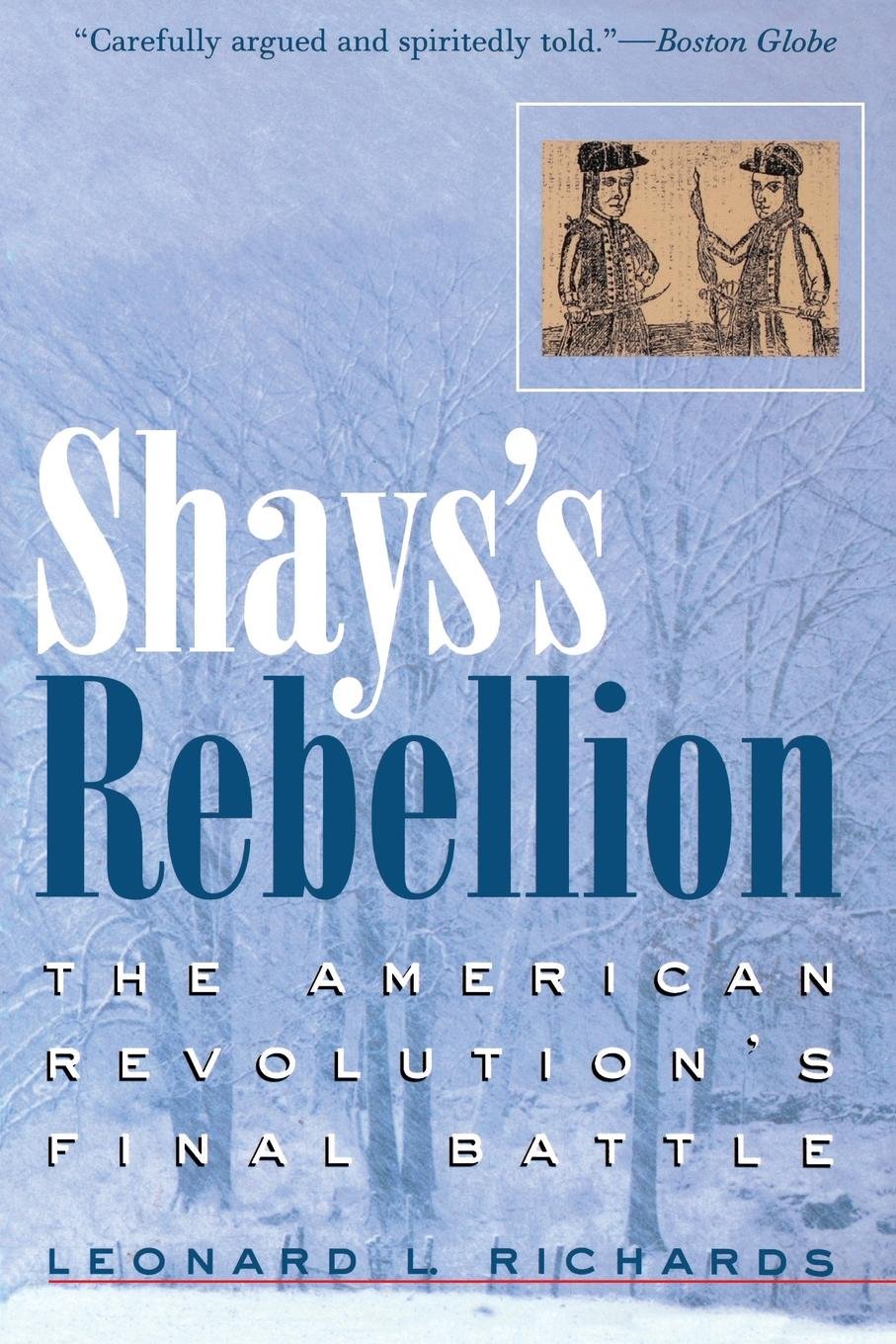 Shays's Rebellion: The American Revolution's Final Battle: Richards ...