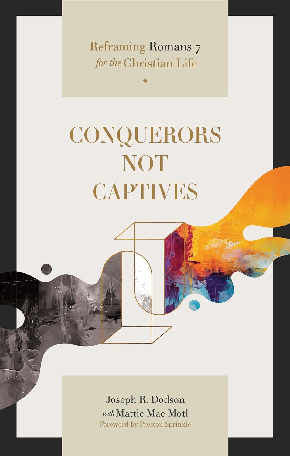 Conquerors Not Captives: Reframing Romans 7 for the Christian Life ...