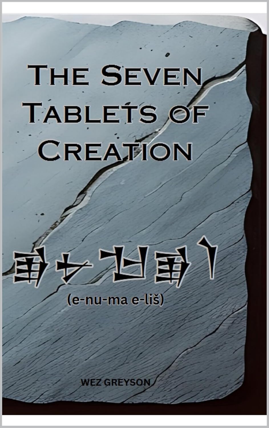 The Seven Tablets of Creation: Enuma Elish eBook : Greyson, Wez: Amazon ...
