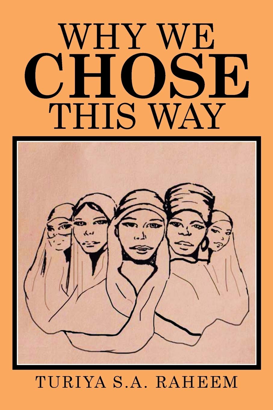 Why We Chose This Way: Raheem, Turiya S.A.: 9781514439463: Amazon.com ...