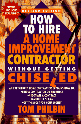 How To Hire A Home Improvement Contractor Without Getting Chiseled: An ...