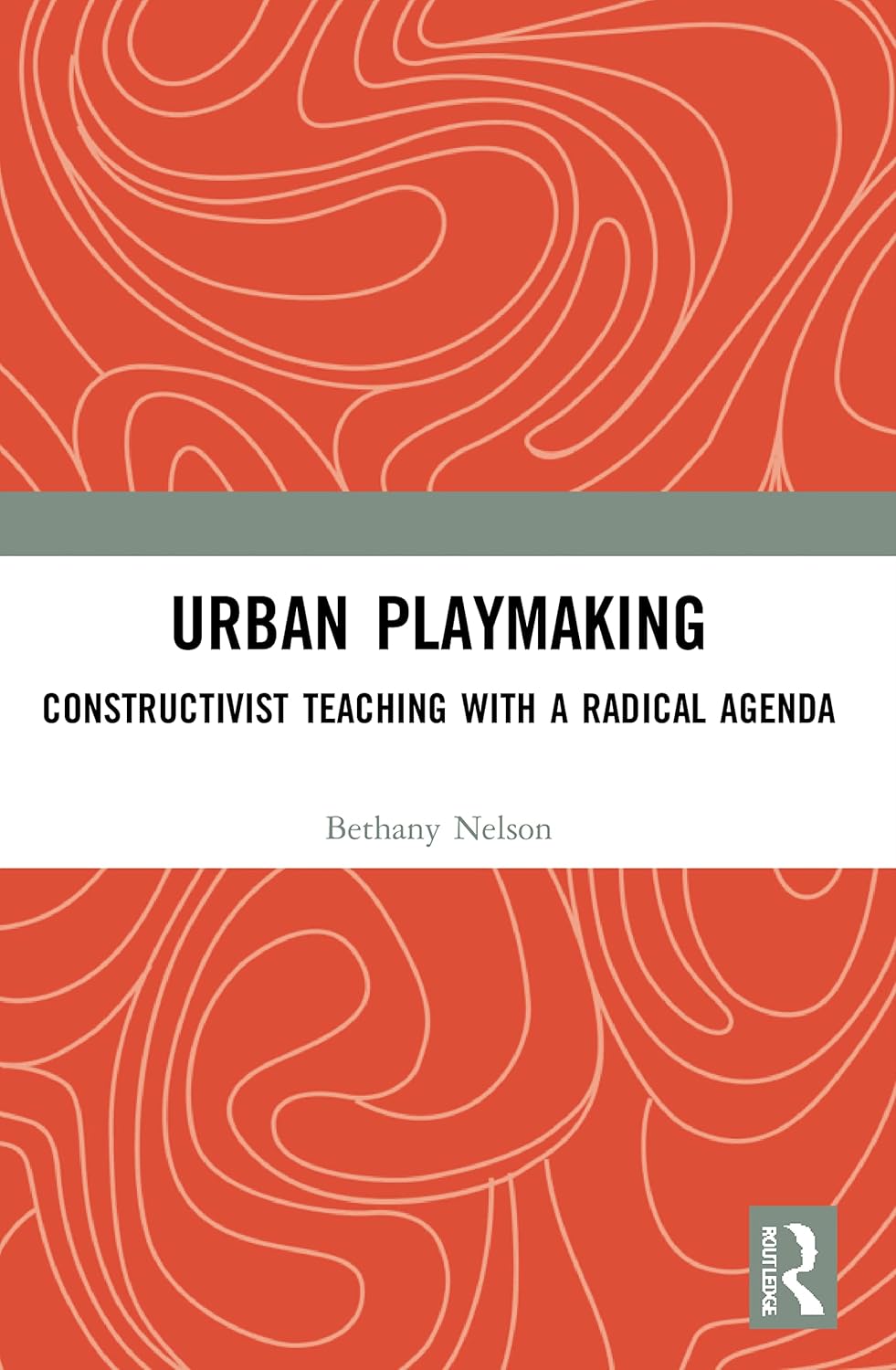 Urban Playmaking: Constructivist Teaching with a Radical Agenda: Nelson ...