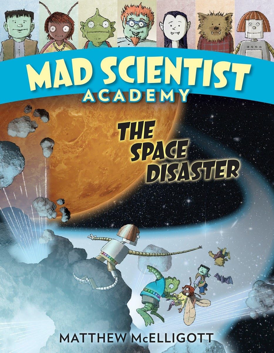 Mad Scientist Academy: The Space Disaster: McElligott, Matthew ...