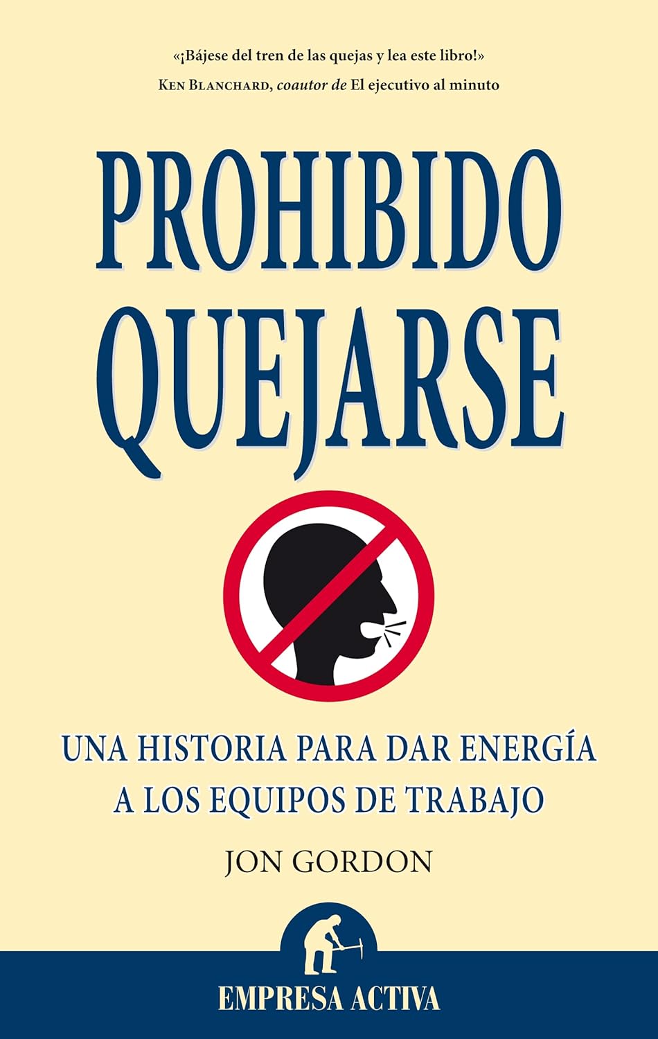 Prohibido quejarse (Spanish Edition): Gordon, Jon: 9788492452187 ...