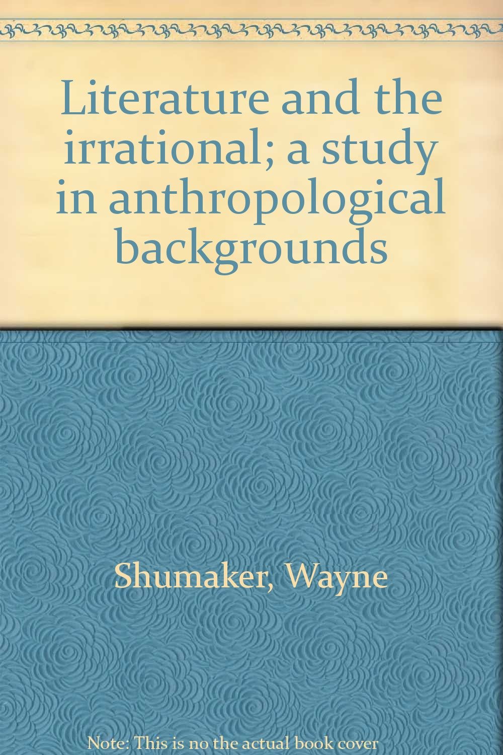 Literature and the irrational; a study in anthropological backgrounds ...